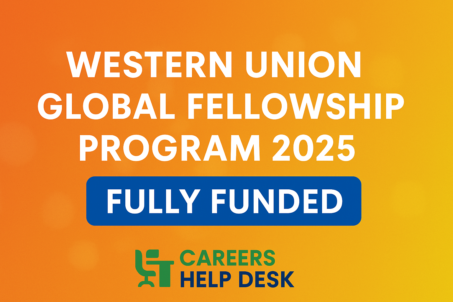Western Union Global Fellowship 2025 | Fully Funded Opportunity for Global Changemakers